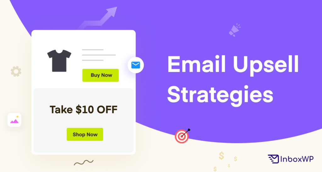 8 proven email upsell strategies to boost sales - InboxWP