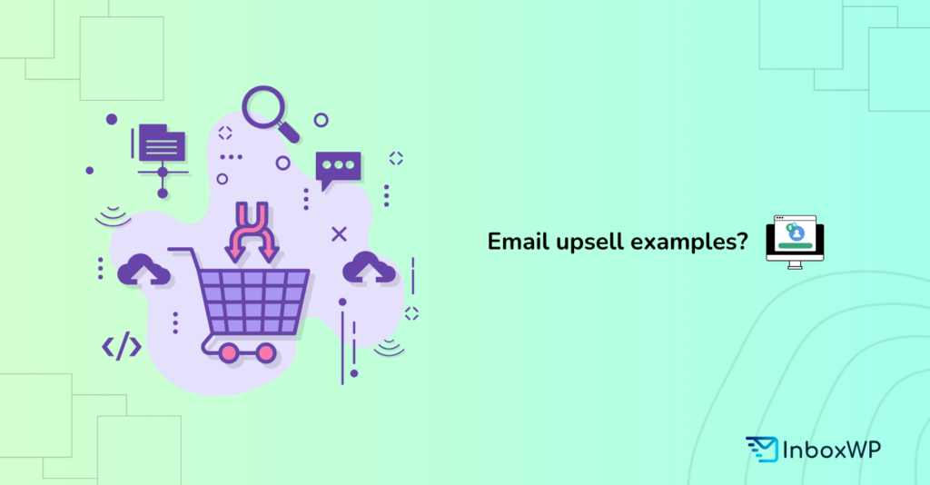 8 proven email upsell strategies to boost sales - InboxWP