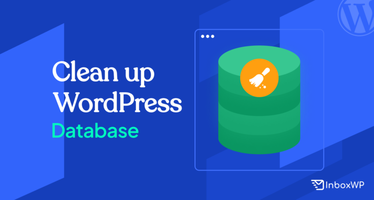 Best Ways to Clean Up Your WordPress Database – InboxWP
